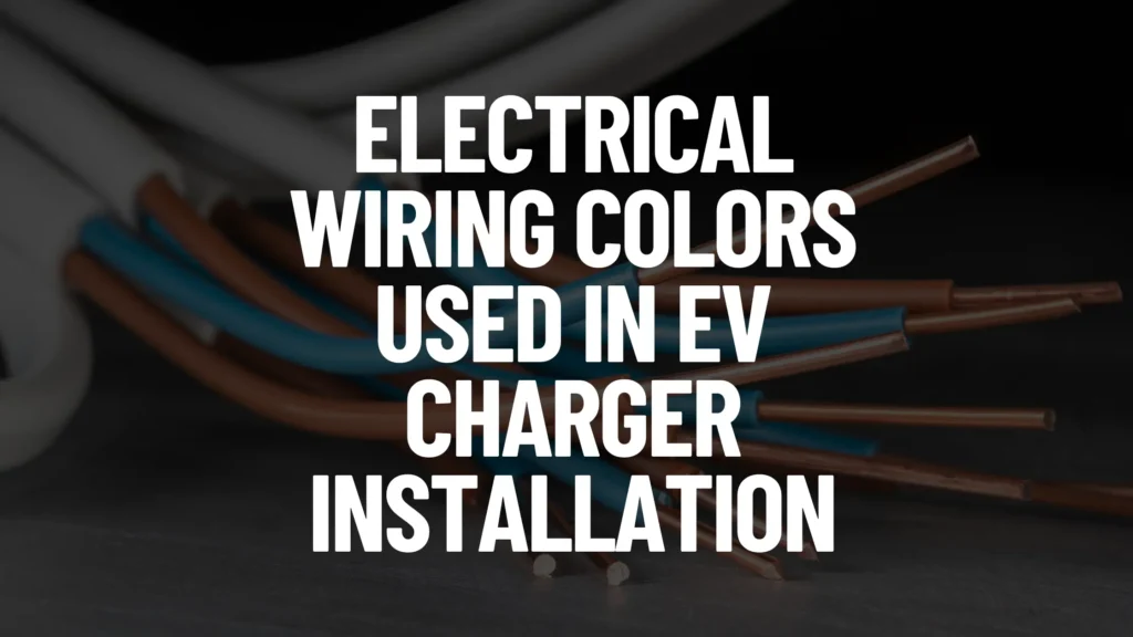 Electrical Wiring Colors Used in EV Charger Installation – US & Canada ...