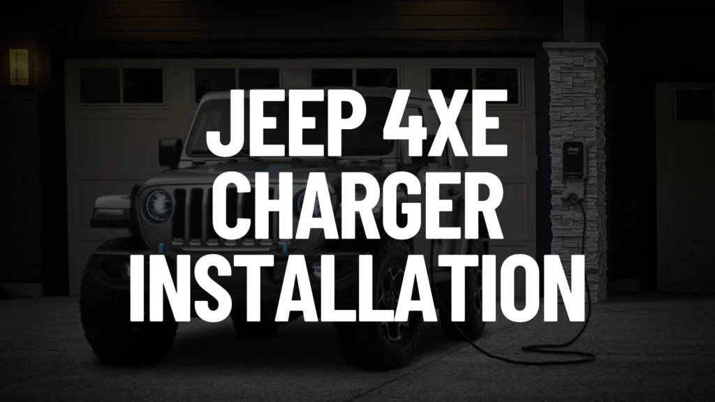 Level 2 Jeep 4xe Charger Installation Guide - Electric Vehicle Geek