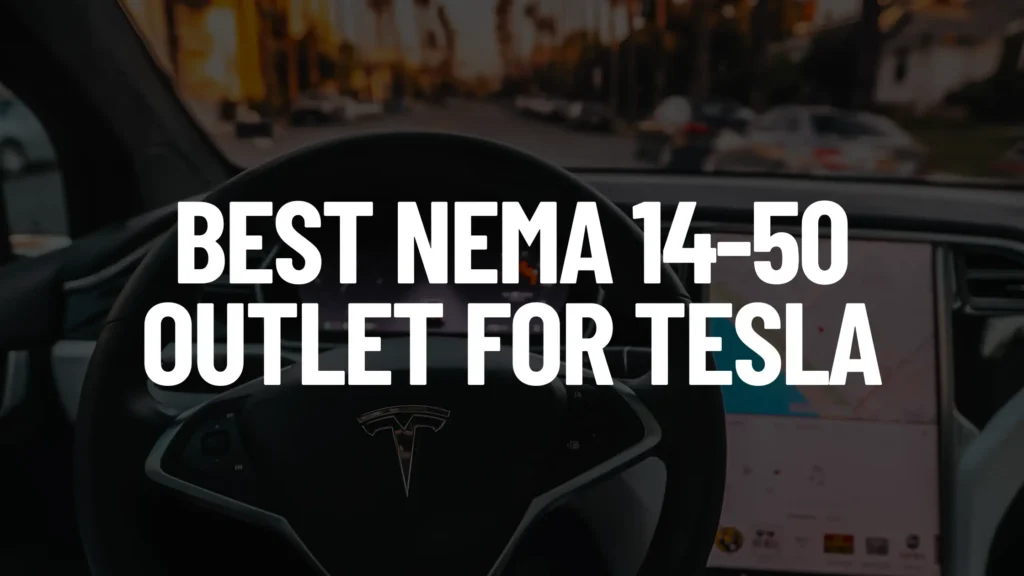 Best NEMA 14-50 Outlet for Tesla - Electric Vehicle Geek