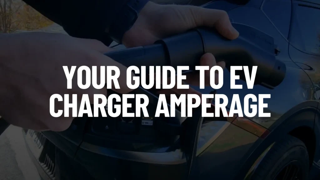 Your Guide to EV Charger Amperage - Electric Vehicle Geek